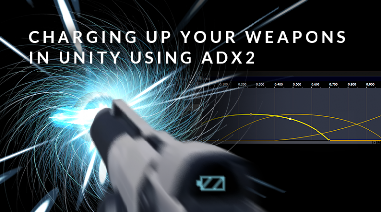 Charging up Your Weapons in Unity using ADX2 - CRI Middleware Blog