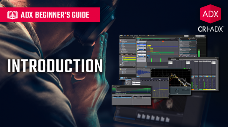 ADX Beginner’s Guide – Introduction - CRI Middleware Blog