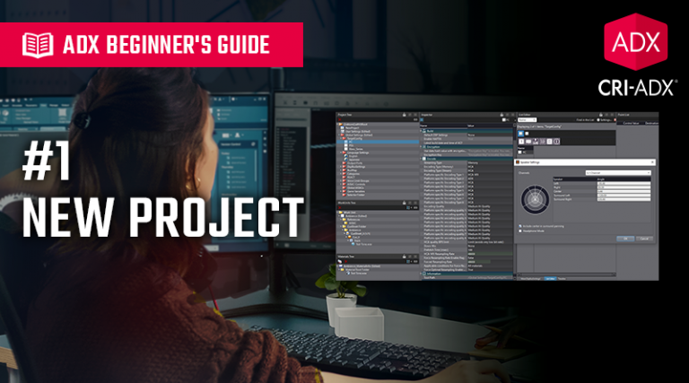ADX Beginner’s Guide #1 – New Project - CRI Middleware Blog