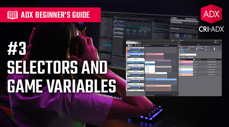 ADX Beginner’s Guide #3 – Selectors and Game Variables - CRI Middleware ...
