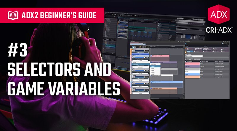ADX2 Beginner's Guide #3 – Selectors and Game Variables | CRI ...