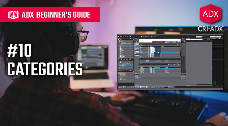 ADX Beginner’s Guide #10 – Categories - CRI Middleware Blog