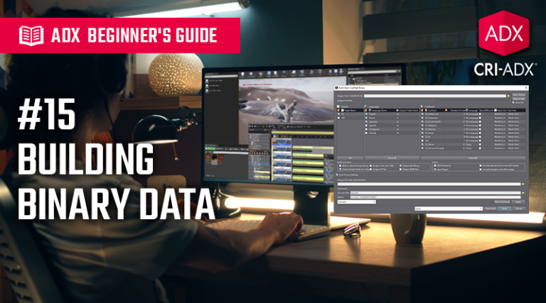 ADX Beginner’s Guide #15 – Building Binary Data - CRI Middleware Blog