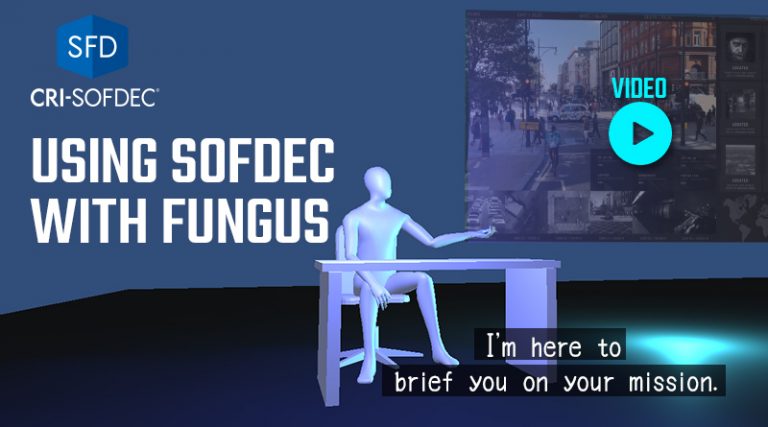 Using Sofdec with Fungus - CRI Middleware Blog